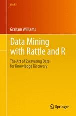 Data Mining with Rattle and R: The Art of Excavating Data for Knowledge ...