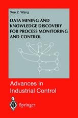 Data Mining and Knowledge Discovery for Process Monitoring and Control ...