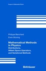 Mathematical Methods in Physics: Distributions, Hilbert Space Operators, and Variational Methods ...