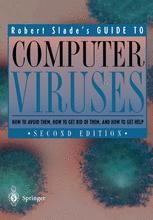 Guide to Computer Viruses: How to avoid them, how to get rid of them ...