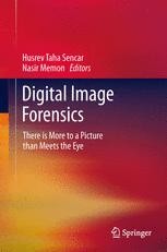 Digital Image Forensics: There is More to a Picture than Meets the Eye ...