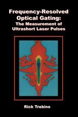 Frequency-Resolved Optical Gating: The Measurement of Ultrashort Laser Pulses | SpringerLink