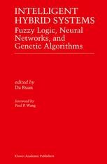 Intelligent Hybrid Systems: Fuzzy Logic, Neural Networks, and Genetic ...