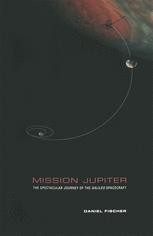 Mission Jupiter: The Spectacular Journey of the Galileo Spacecraft ...
