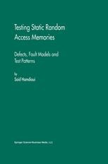 Testing Static Random Access Memories: Defects, Fault Models and Test ...