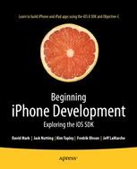 Beginning iPhone Development: Exploring the iOS SDK | SpringerLink