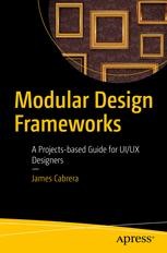 Modular Design Frameworks: A Projects-based Guide for UI/UX Designers ...
