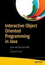 Interactive Object Oriented Programming in Java: Learn and Test Your ...