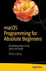 macOS Programming for Absolute Beginners: Developing Apps Using Swift and Xcode | SpringerLink
