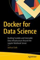 Docker for Data Science: Building Scalable and Extensible Data ...