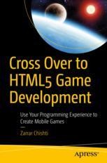 Cross Over to HTML5 Game Development: Use Your Programming Experience ...