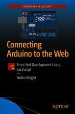 Connecting Arduino to the Web: Front End Development Using JavaScript | SpringerLink