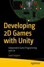 Developing 2D Games with Unity: Independent Game Programming with C# | SpringerLink