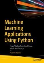 Machine Learning Applications Using Python: Cases Studies from ...