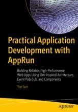 Practical Application Development with AppRun: Building Reliable, High ...