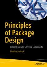 Principles of Package Design: Creating Reusable Software Components ...
