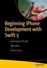 Beginning iPhone Development with Swift 5: Exploring the iOS SDK ...