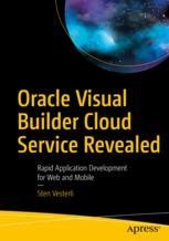 Oracle Visual Builder Cloud Service Revealed: Rapid Application ...