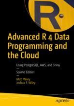 Advanced R 4 Data Programming and the Cloud: Using PostgreSQL, AWS, and ...