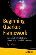 Beginning Quarkus Framework: Build Cloud-Native Enterprise Java ...