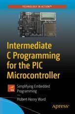 Intermediate C Programming for the PIC Microcontroller: Simplifying ...