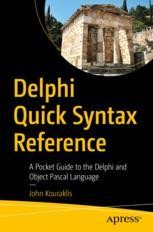 Delphi Quick Syntax Reference: A Pocket Guide to the Delphi and Object Pascal Language ...
