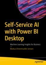 Self-Service AI with Power BI Desktop: Machine Learning Insights for ...