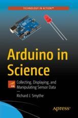 Arduino in Science: Collecting, Displaying, and Manipulating Sensor ...