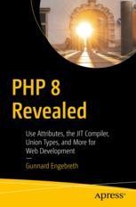 PHP 8 Revealed: Use Attributes, the JIT Compiler, Union Types, and More ...