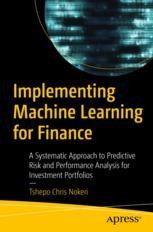 Implementing Machine Learning for Finance: A Systematic Approach to ...