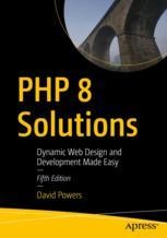 PHP 8 Solutions: Dynamic Web Design and Development Made Easy | SpringerLink