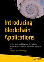 Introducing Blockchain Applications: Understand and Develop Blockchain ...