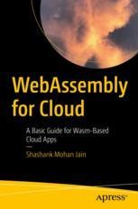 WebAssembly for Cloud: A Basic Guide for Wasm-Based Cloud Apps ...
