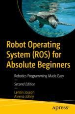 Robot Operating System (ROS) for Absolute Beginners: Robotics ...
