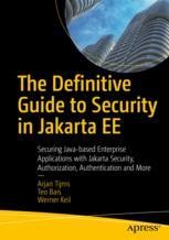 The Definitive Guide to Security in Jakarta EE: Securing Java-based ...