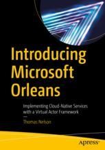 Introducing Microsoft Orleans: Implementing Cloud-Native Services with ...