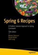 Spring 6 Recipes: A Problem-Solution Approach to Spring Framework ...