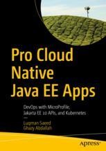 Pro Cloud Native Java EE Apps: DevOps with MicroProfile, Jakarta EE 10 ...