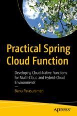 Practical Spring Cloud Function: Developing Cloud-Native Functions for ...