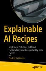Explainable AI Recipes: Implement Solutions to Model Explainability and ...