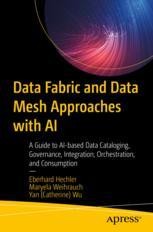 Data Fabric and Data Mesh Approaches with AI: A Guide to AI-based Data ...