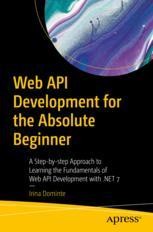 Web API Development for the Absolute Beginner: A Step-by-step Approach ...