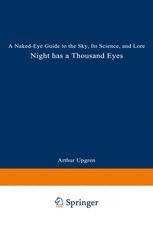 Night Has a Thousand Eyes: A Naked-Eye Guide to the Sky, Its Science ...
