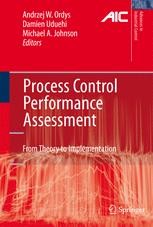 Process Control Performance Assessment: From Theory to Implementation ...