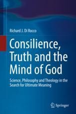 Consilience, Truth and the Mind of God: Science, Philosophy and ...