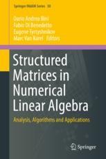 Structured Matrices in Numerical Linear Algebra: Analysis, Algorithms and Applications ...