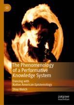 The Phenomenology of a Performative Knowledge System: Dancing with Native American Epistemology ...