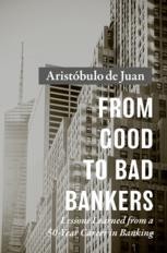 From Good to Bad Bankers: Lessons Learned from a 50-Year Career in ...