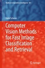 Computer Vision Methods for Fast Image Classiﬁcation and Retrieval ...