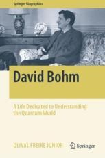 David Bohm: A Life Dedicated to Understanding the Quantum World ...